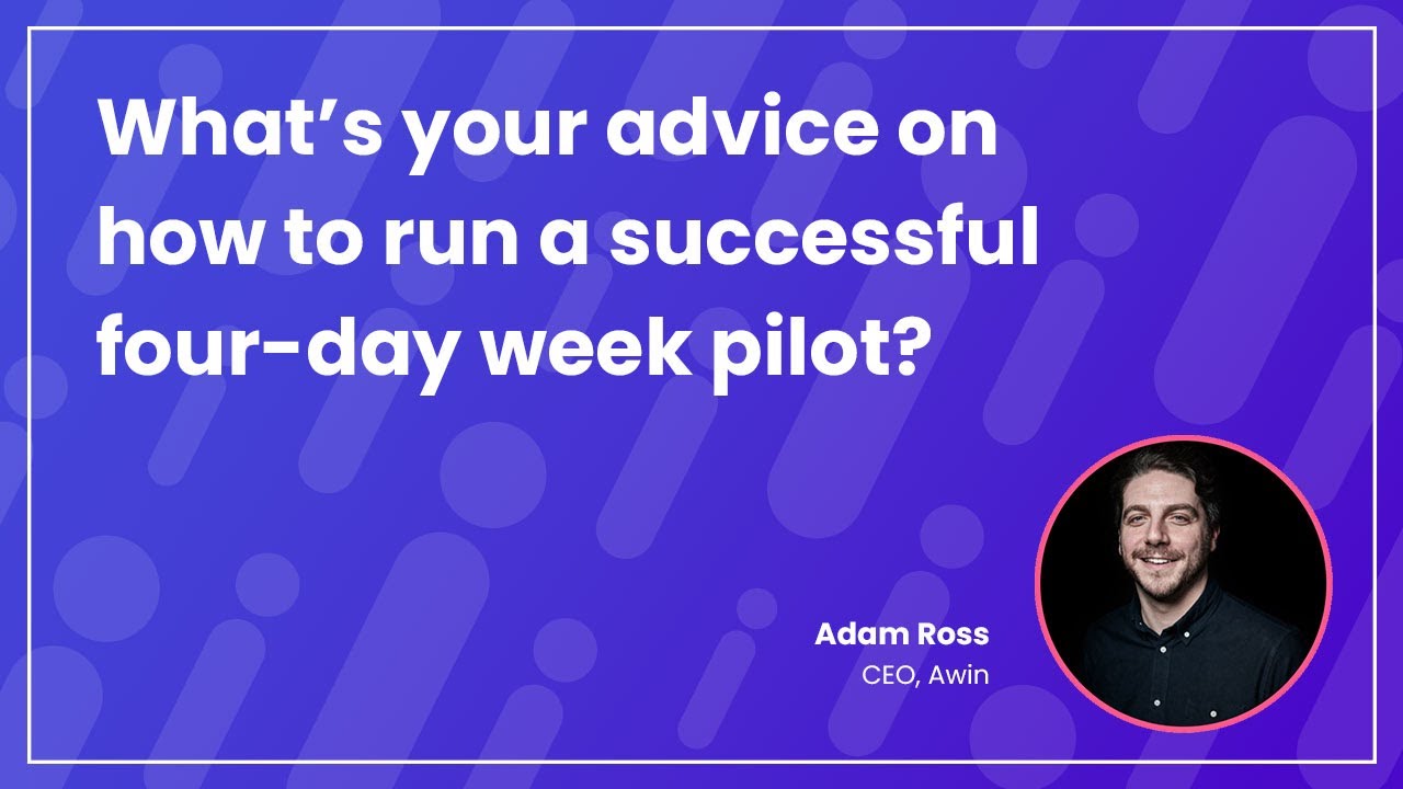 Four-day work week: Advice on running a pilot - YouTube
