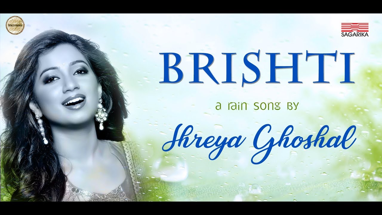 Brishti A Rain Song By Shreya Ghoshal | Lyrics Video | Sagarika Bengali ...