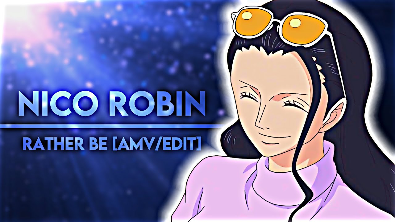Nico Robin - Rather Be [AMV/Edit] - YouTube