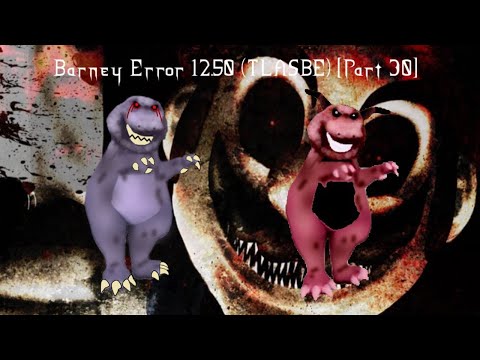 Barney Error 12.50 (TLASBE) [Part 30] {FIXED} - YouTube