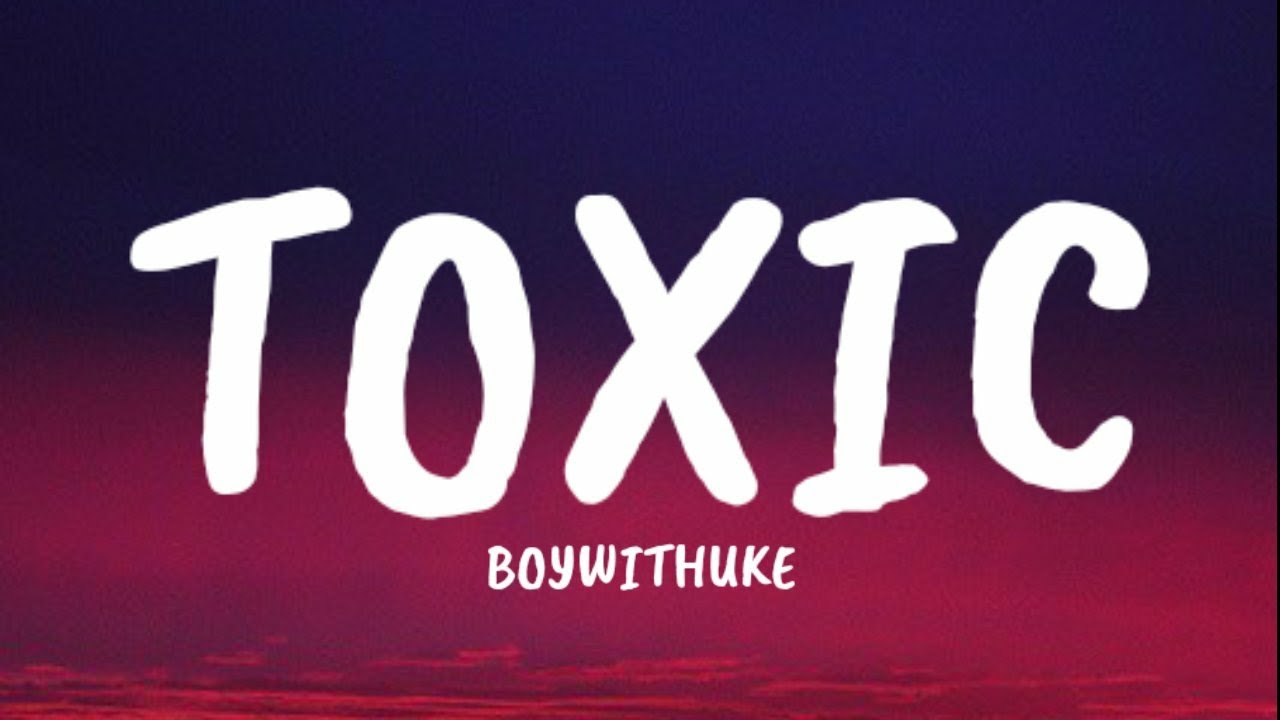 BoyWithUke - Toxic (Lyrics) - YouTube
