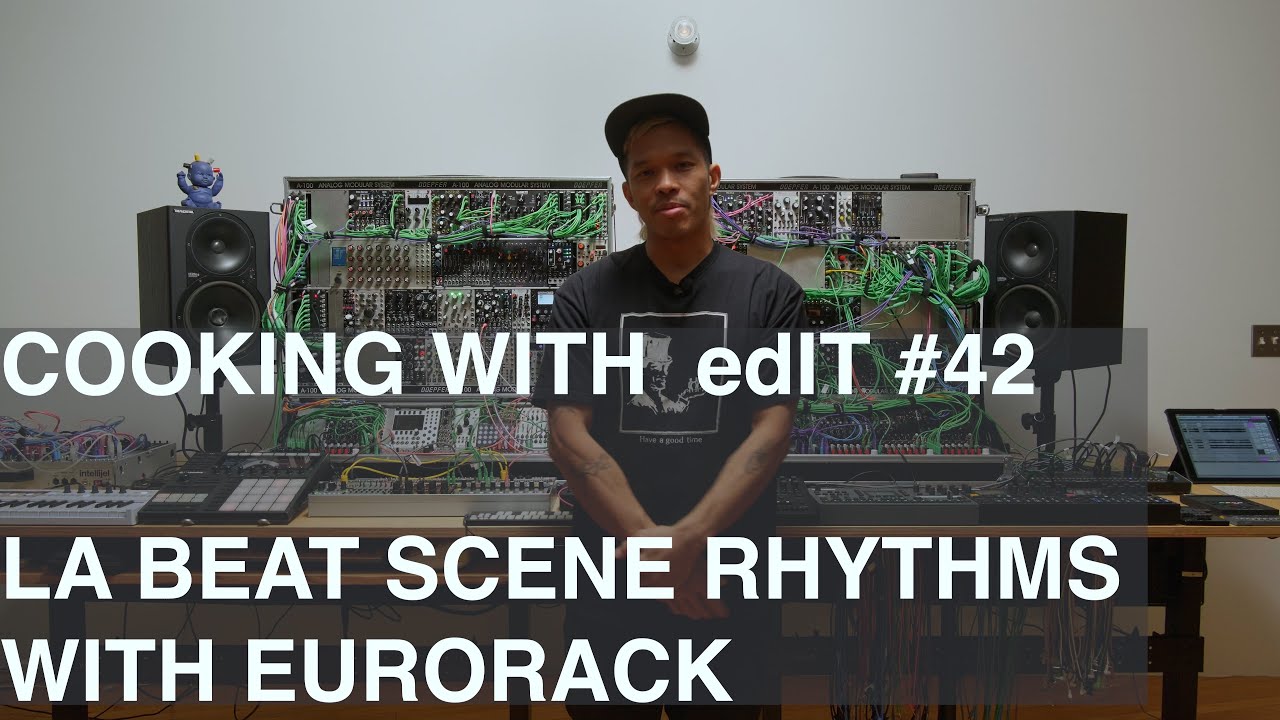 COOKING WITH edIT #42 - LA beat scene rhythms with eurorack - YouTube