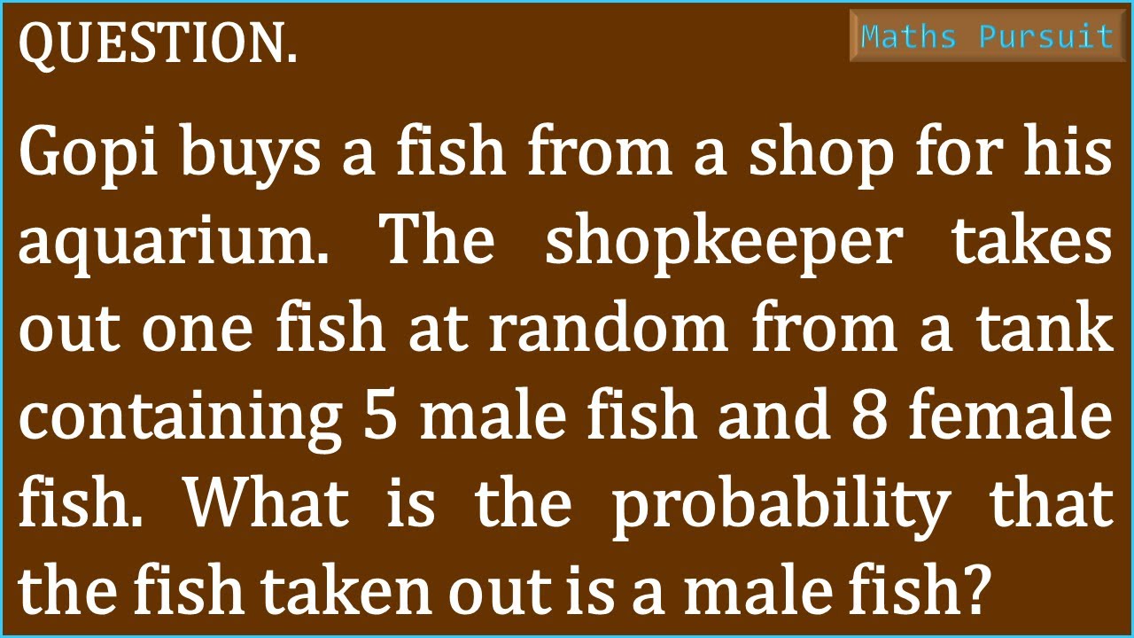 Gopi buys a fish from a shop for his aquarium. The shopkeeper takes out ...