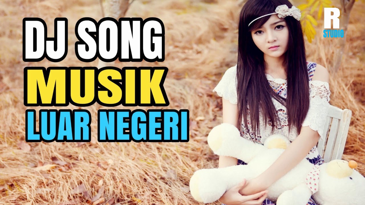 DJ SONG MUSIK LUAR NEGERI - YouTube