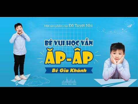 Bé Vui Học Vần ĂP ÂP - BÉ GIA KHÁNH | DỰ ÁN ÂM NHẠC GIÁO DỤC | ĐỖ TUYẾT NHI