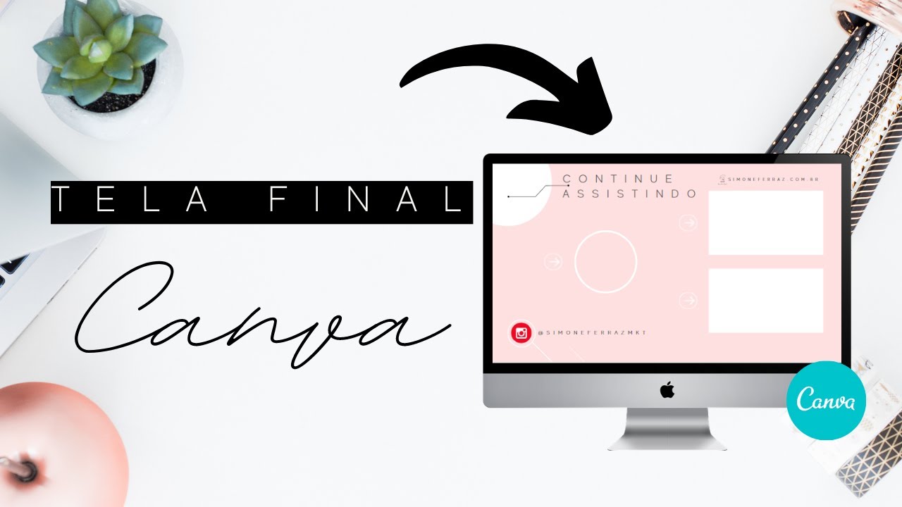 COMO FAZER TELA FINAL YOUTUBE NO CANVA| Por Simone Ferraz - YouTube