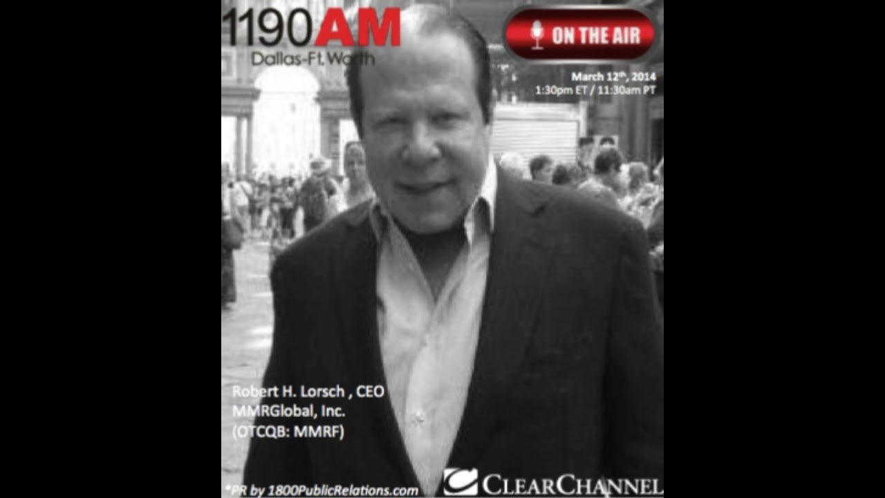 Robert H. Lorsch CEO of MMRGlobal Interviewed Live on Clear Channel The ...