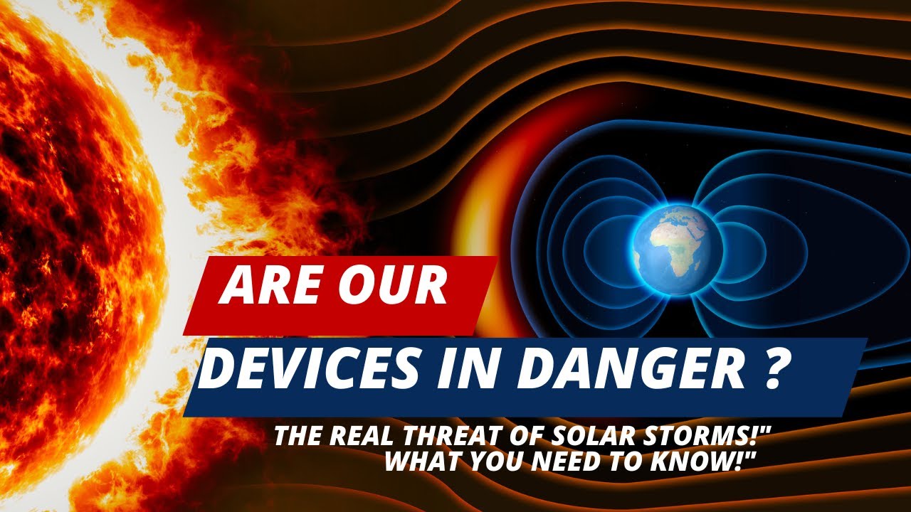 2024 "ARE YOUR DEVICES IN DANGER? THE REAL THREAT OF SOLAR STORMS ...