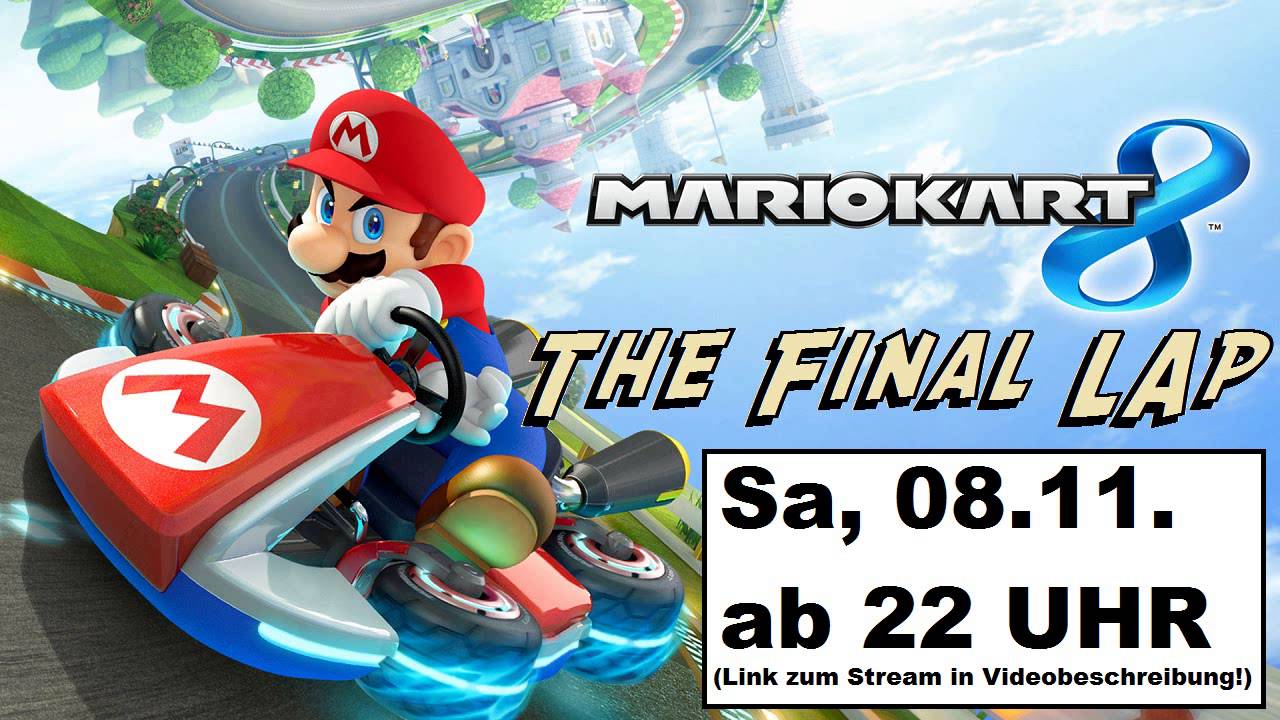 Mario Kart 8 LIVESTREAM - THE FINAL LAP: Sa, 08.11.14 - 22 Uhr! - YouTube