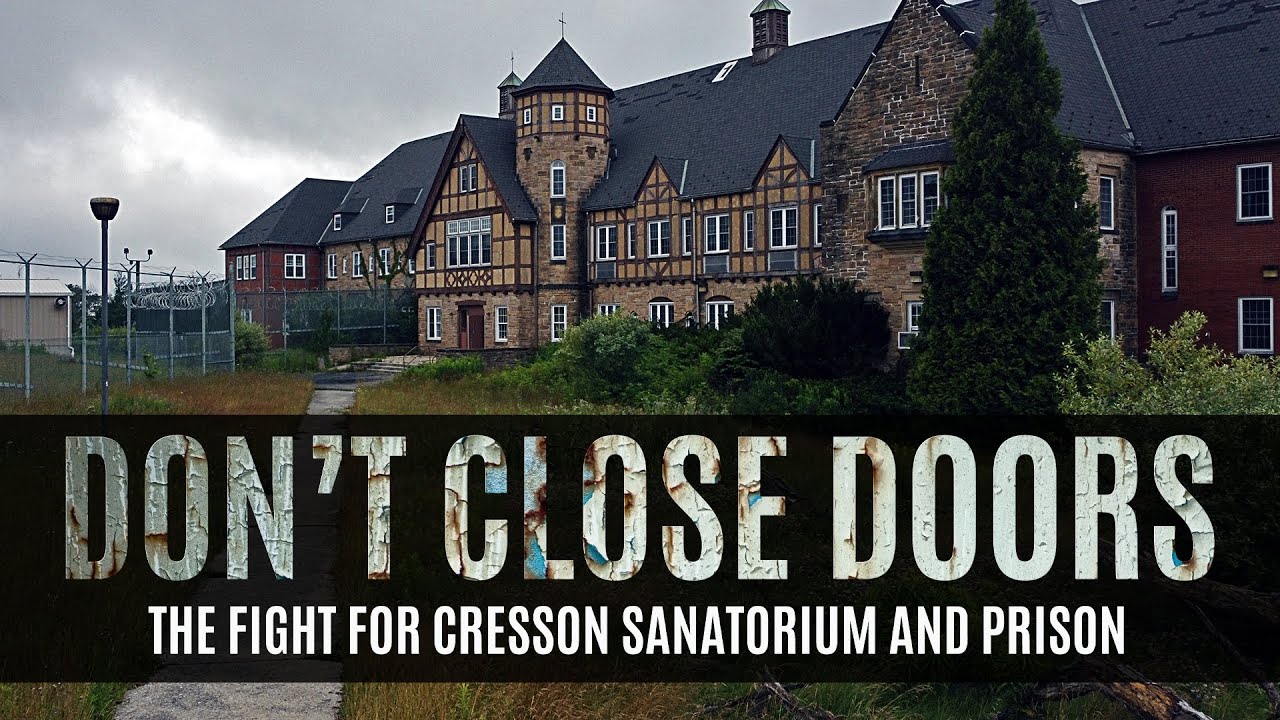 Don't Close Doors - The Fight for Cresson Sanatorium and Prison - YouTube