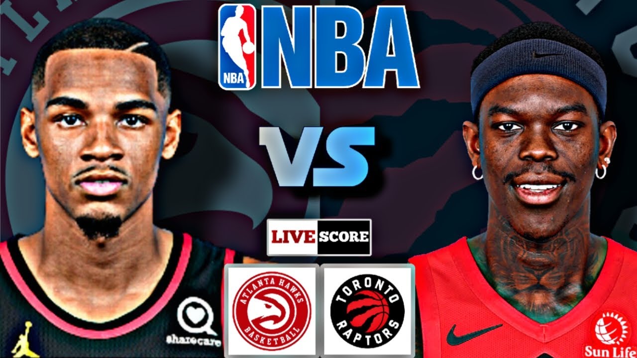 Toronto Raptors vs Atlanta Hawks | NBA Live Play by Play Scoreboard ...