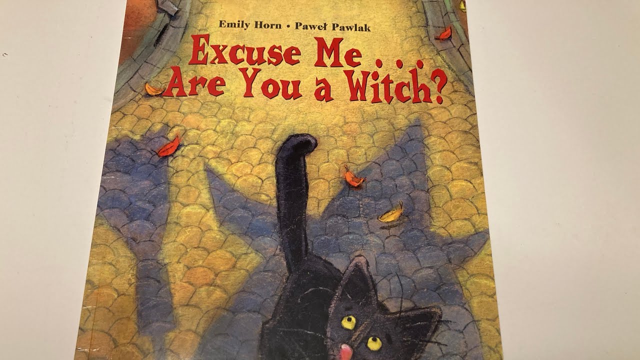 Reading Excuse Me Are You a Witch? By Emily Horn - YouTube