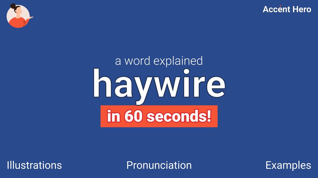 HAYWIRE - Meaning and Pronunciation - YouTube