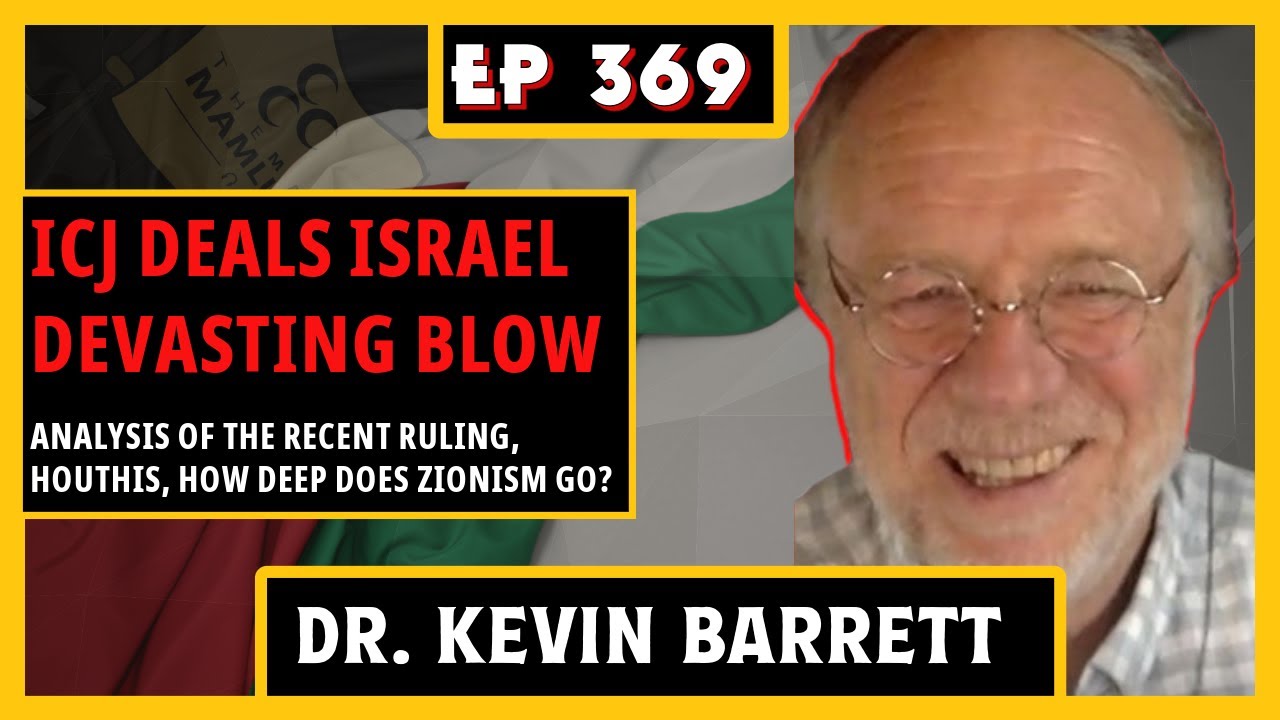 EP 369: ICJ HAND ISRAEL DEVASTATING RULING, HOUTHIS ATTACK ON SHIP | DR. KEVIN BARRETT - YouTube