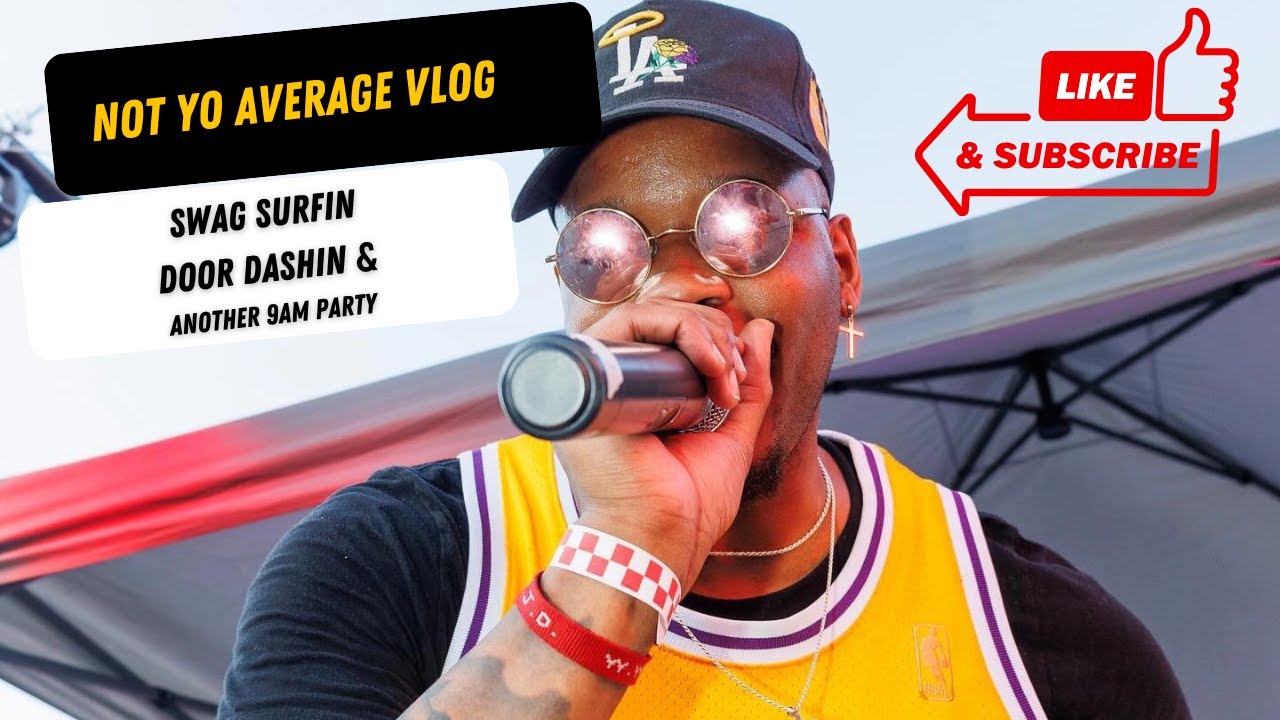 swag surfin', door dashin', and yet another 9am party : Not yo average Vlog - YouTube