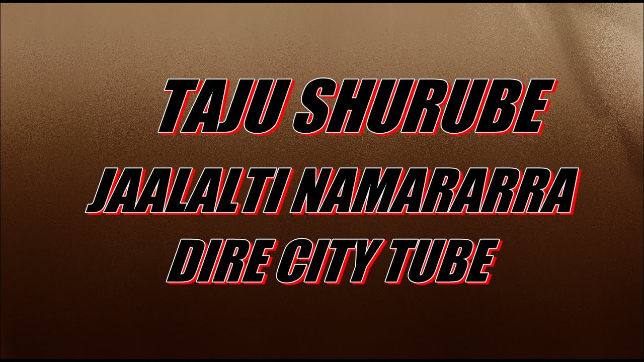 BEST OROMO MUSIC TAJU SHURUBE **KHE JAALALTI NAMARARRA** - YouTube