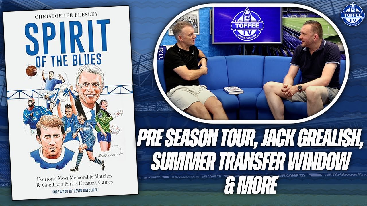 Spirit of the Blues, Everton USA Tour, Jack Grealish Signing & More ...