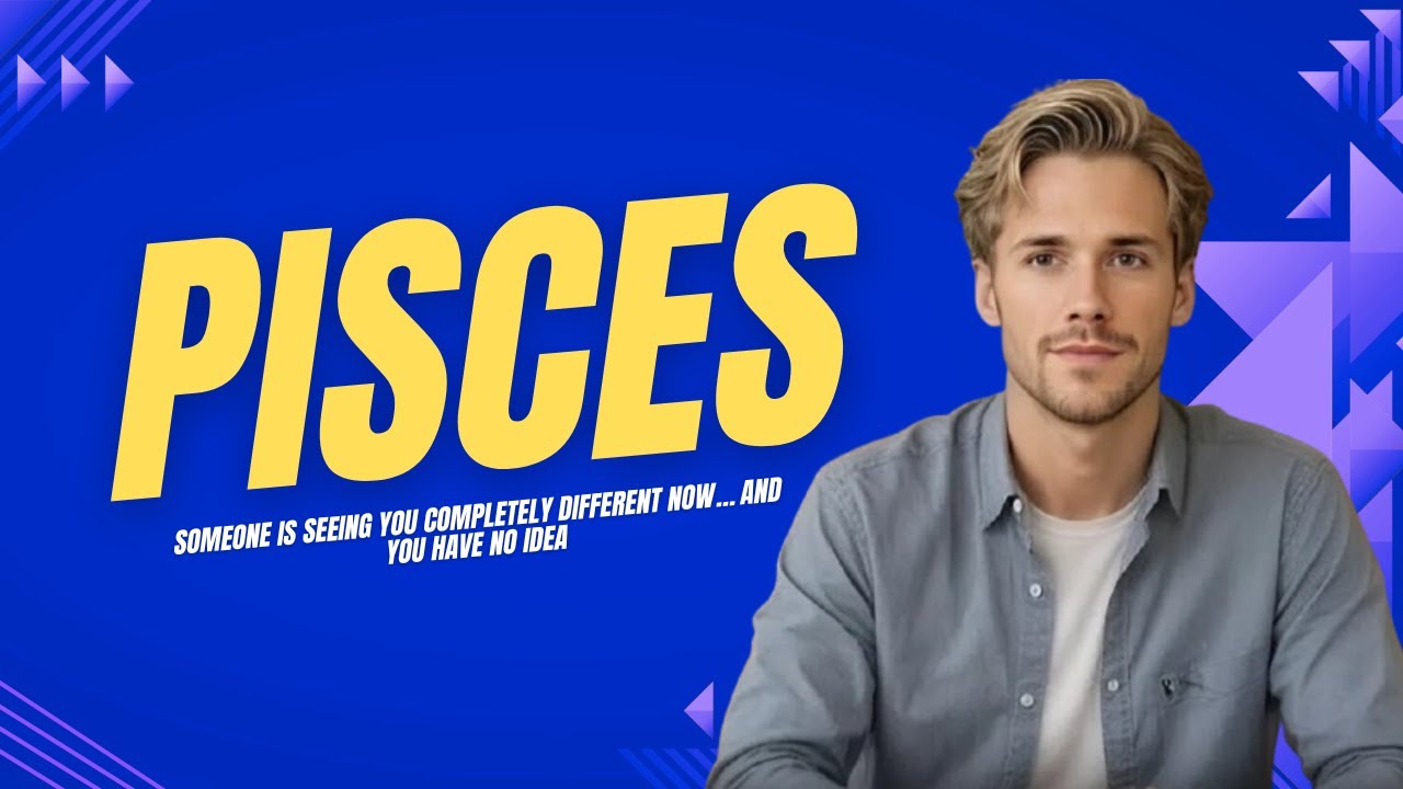 PISCES — Someone Is Seeing You Completely Different Now… And You Have ...