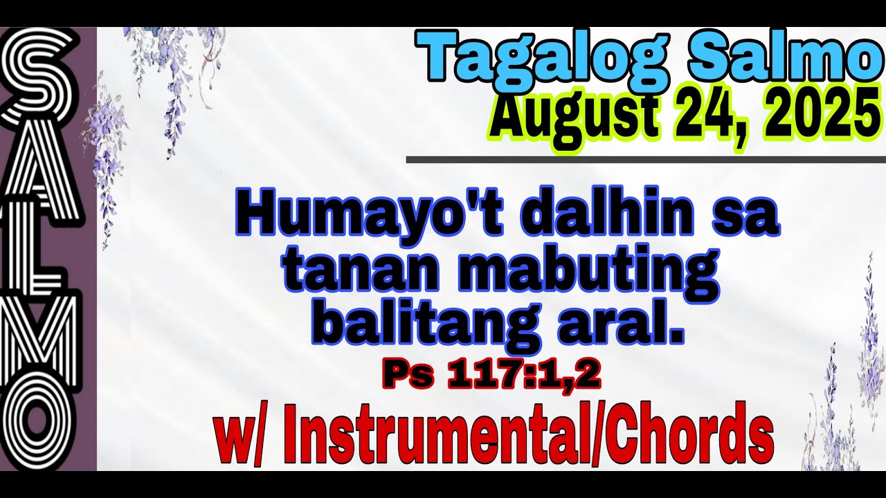 AUGUST 24, 2025- TAGALOG SALMO- HUMAYO:T DALHIN SA TANAN MABUTING ...