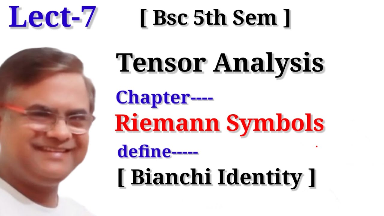 Bsc 3rd year Tensor Analysis Bianchi Identity Riemann Symbols - YouTube