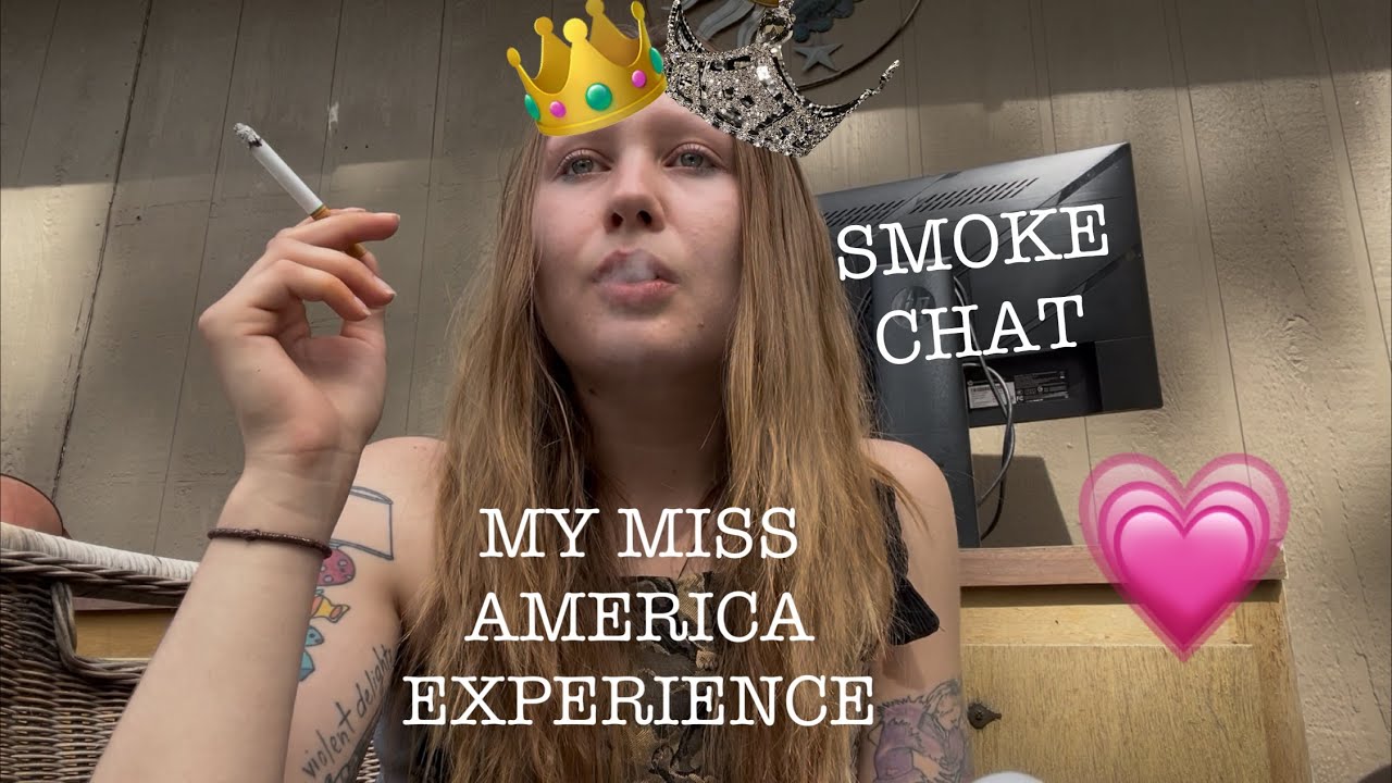 SMOKE CHAT/STORYTIME/BEING A PAGEANT GIRL - YouTube