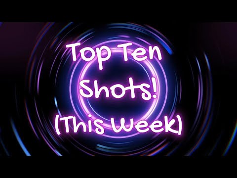 Top Ten Shots (Week 1 April) - YouTube
