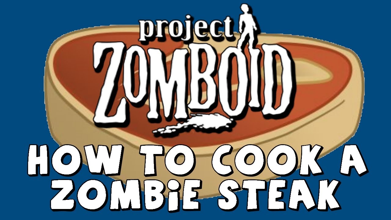 Project Zomboid Tutorial How To Cook Zombie Steaks YouTube project-zomboid-tutorial-how-to-cook-zombie-steaks-youtube