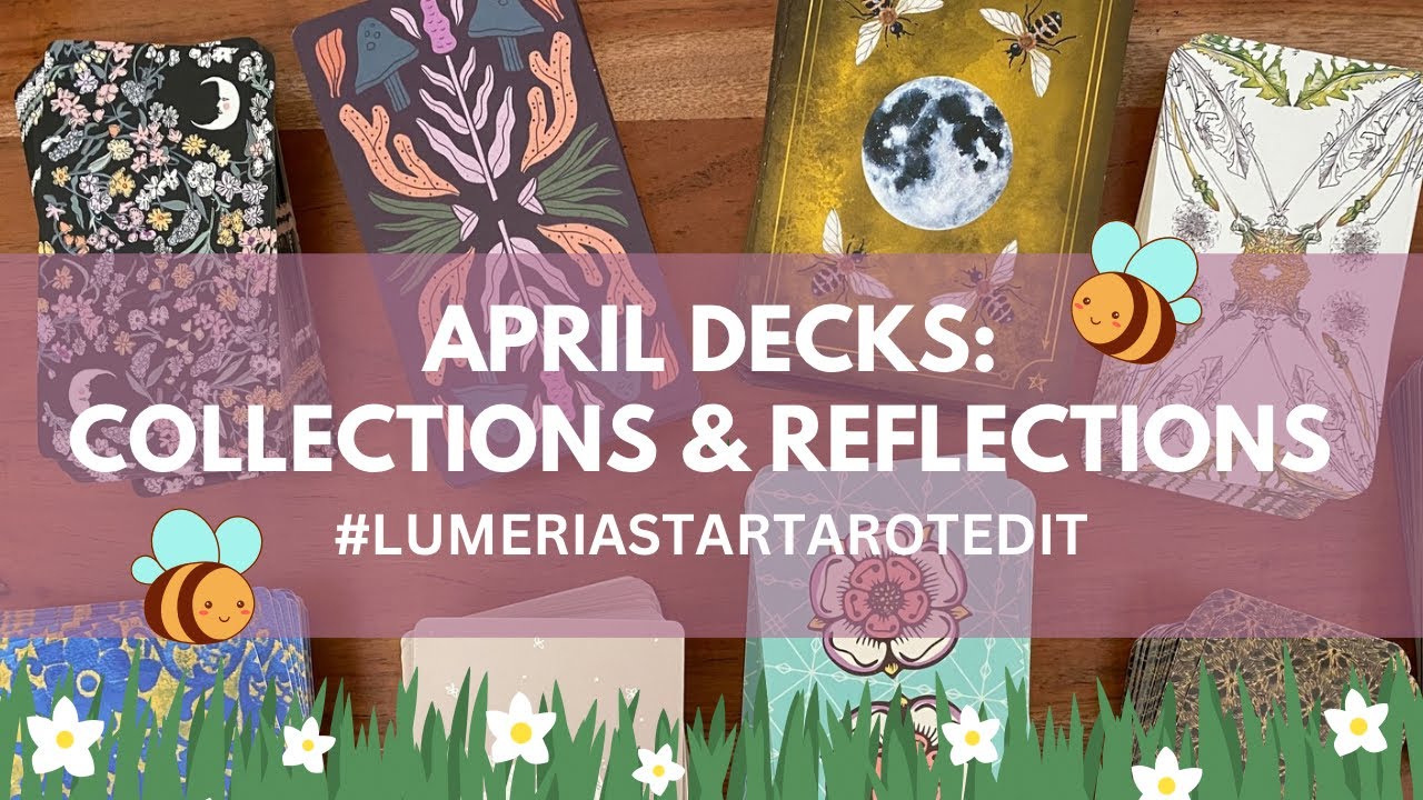 April Decks: Collections & Reflections 🪴🌸 #lumeriastartarotedit - YouTube