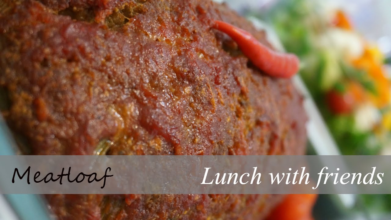 Meatloaf Recipe - Lunch with friends - YouTube