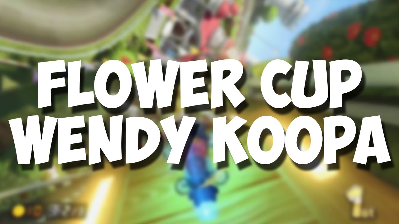 MK8 | FLOWER CUP / WENDY KOOPA | 100cc - YouTube