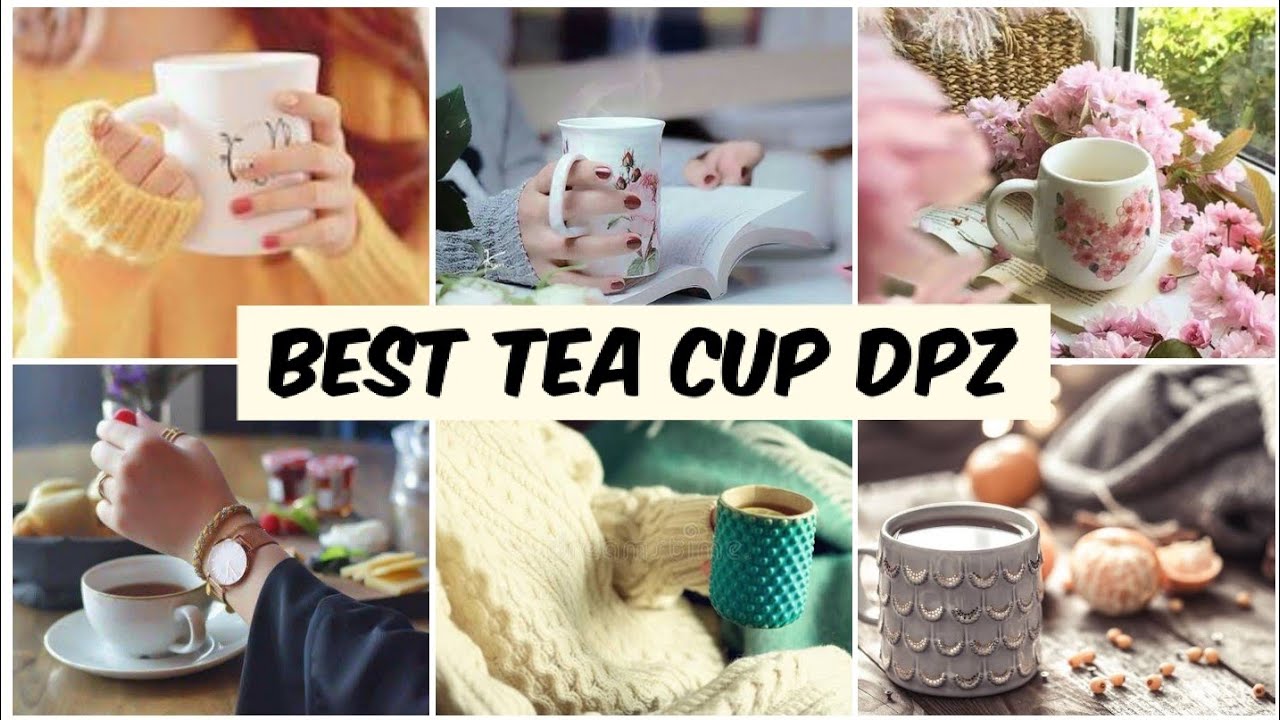 Best tea cup dpz / beautiful dpz for girls / tea lovers dpz / tea dpz ...