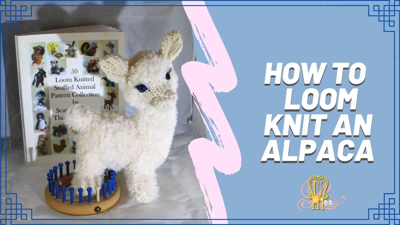 How to Loom Knit an Alpaca - YouTube