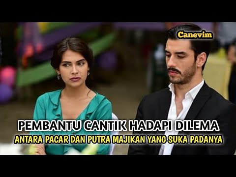 DRAMA TURKI ROMANTIS SUB INDO, KISAH PEMBANTU CANTIK DILEMA CINTA ANTARA PACAR DAN PUTRA MAJIKAN