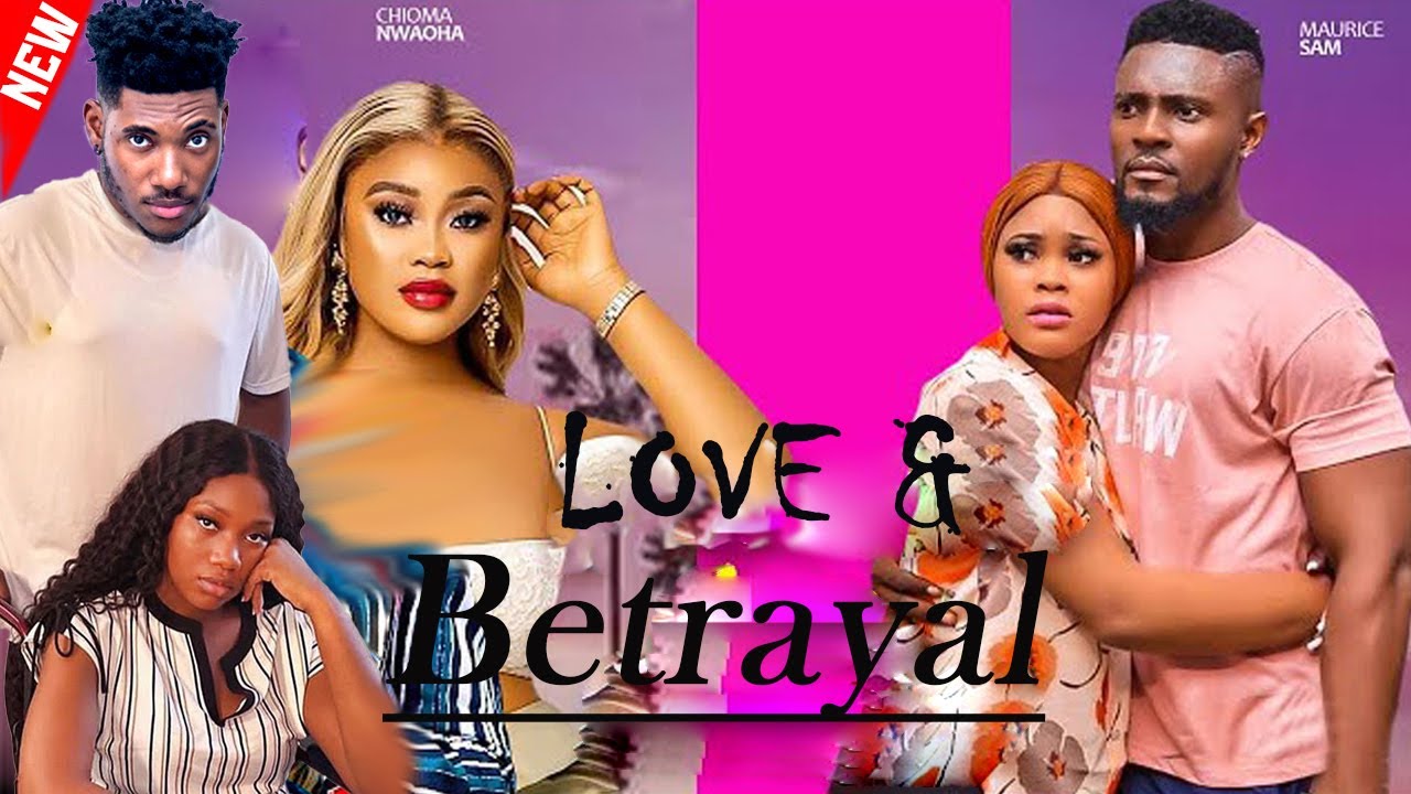 LOVE & BETRAYAL (CHIKE DIKE/CHIOMA NWAOHA/CHINENYE NNEBE/JERRY WILLIAMS ...