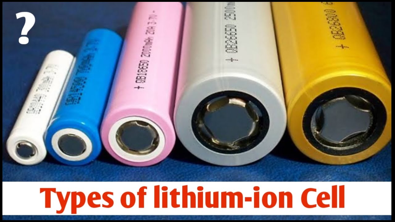 Type Of Lithium ion Cell Its Uses Which Lithium Cell Is Best For type-of-lithium-ion-cell-its-uses-which-lithium-cell-is-best-for