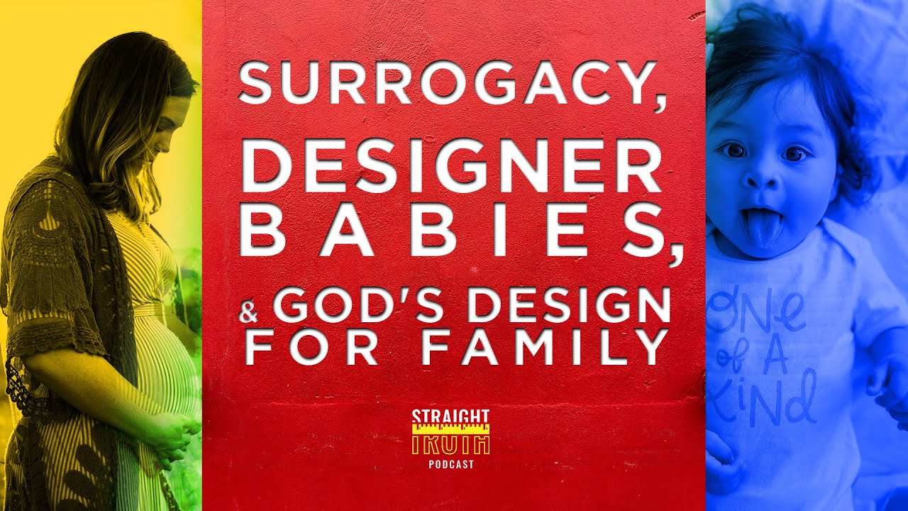 Surrogacy, Designer Babies, and God's Design for Family - YouTube