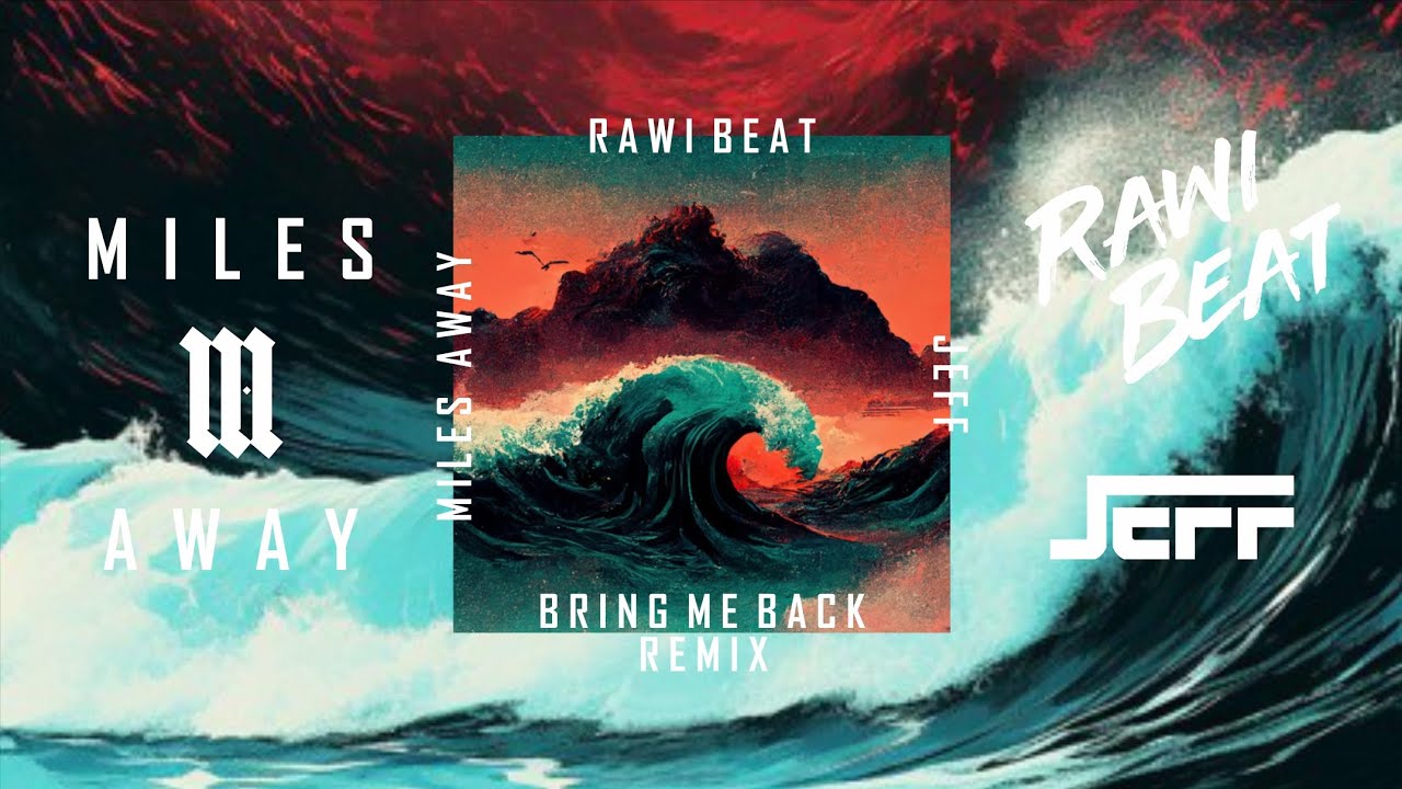 Miles Away - Bring Me Back (Rawi Beat Remix) Jeff Edit - YouTube