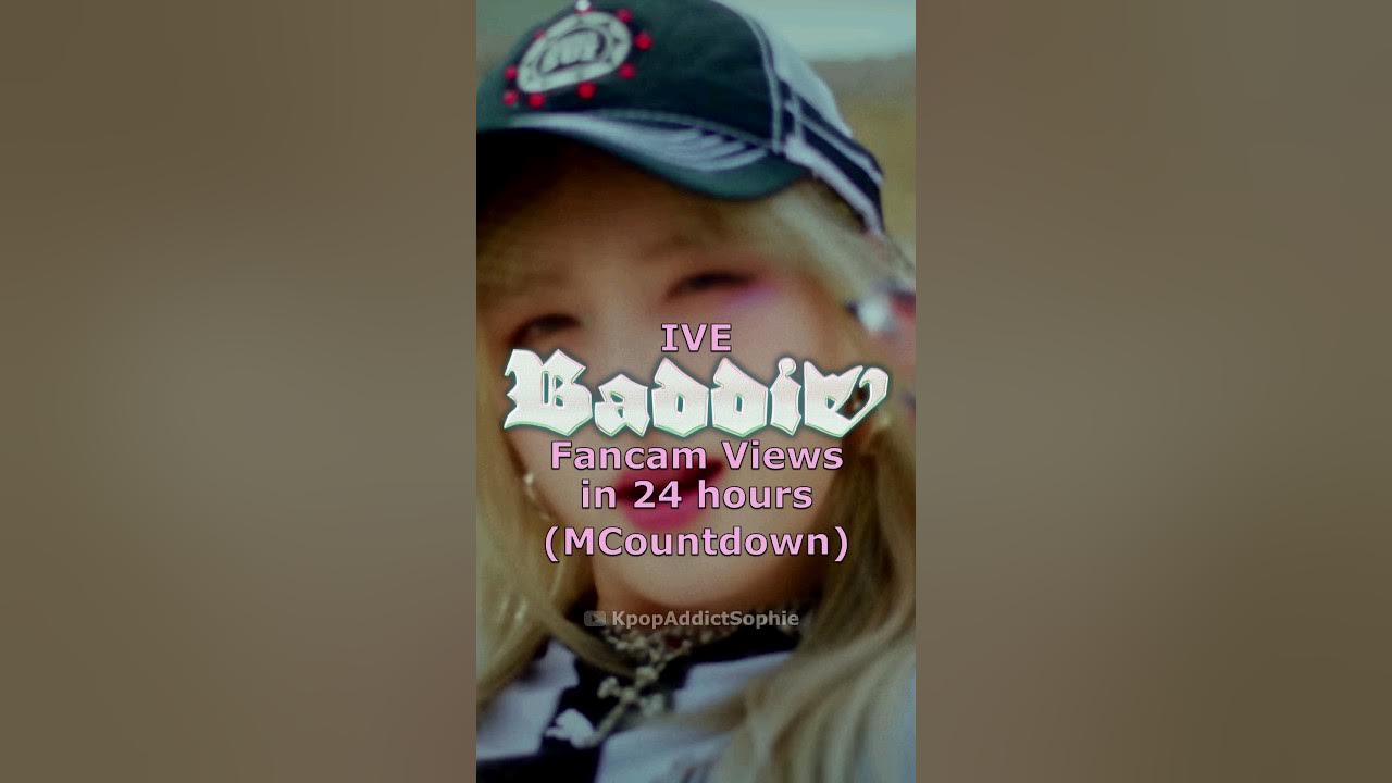 IVE 'Baddie' Fancam Views in 24 hours on MCountdown - YouTube