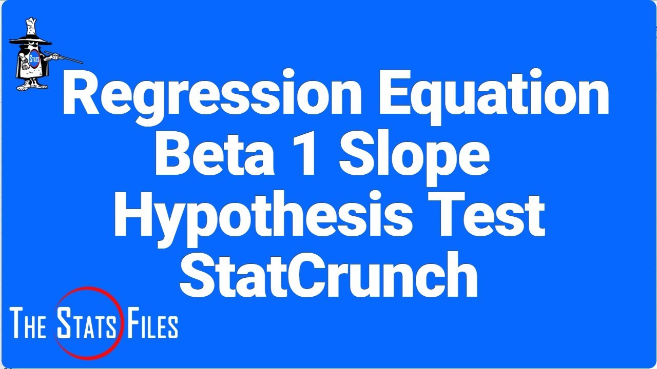 11.4.55 Linear Regression Test for Positive Slope Beta StatCrunch - YouTube