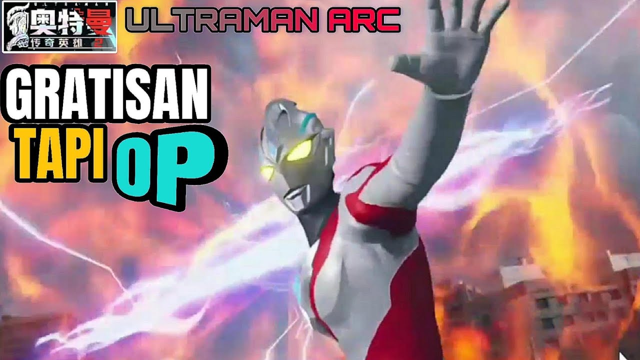 Ultraman Arc Gratisan Gak Kalah OP_Ultraman Legend Of Heroes 2 - YouTube