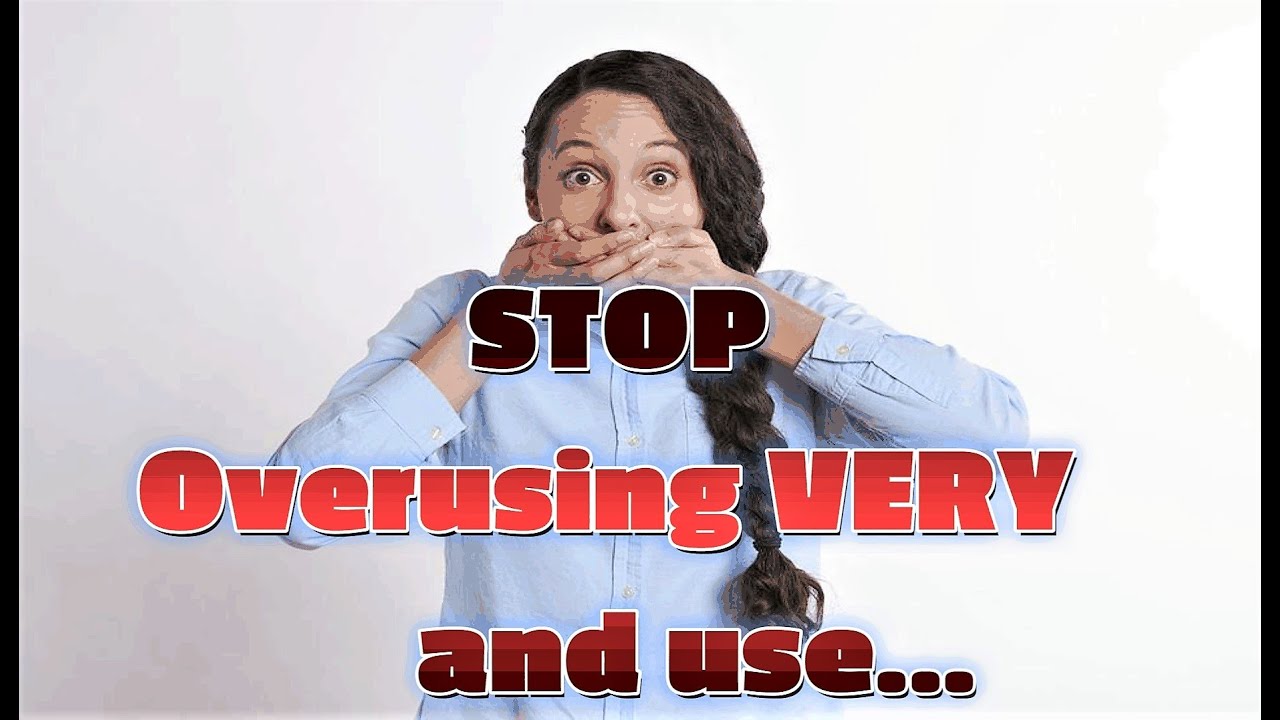 STOP Overusing the Word Very and Use - YouTube