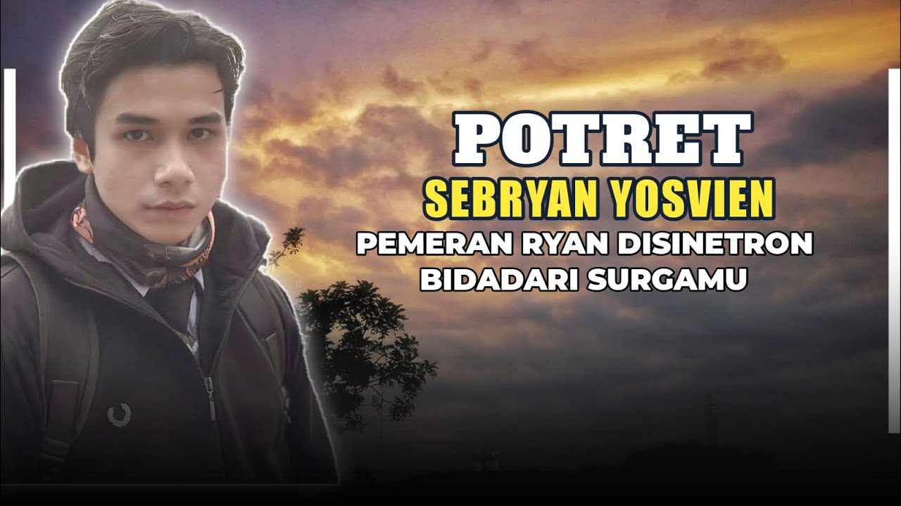 Potret Sebryan Yosvien | Pemeran Ryan Disinetron Bidadari Surgamu - YouTube
