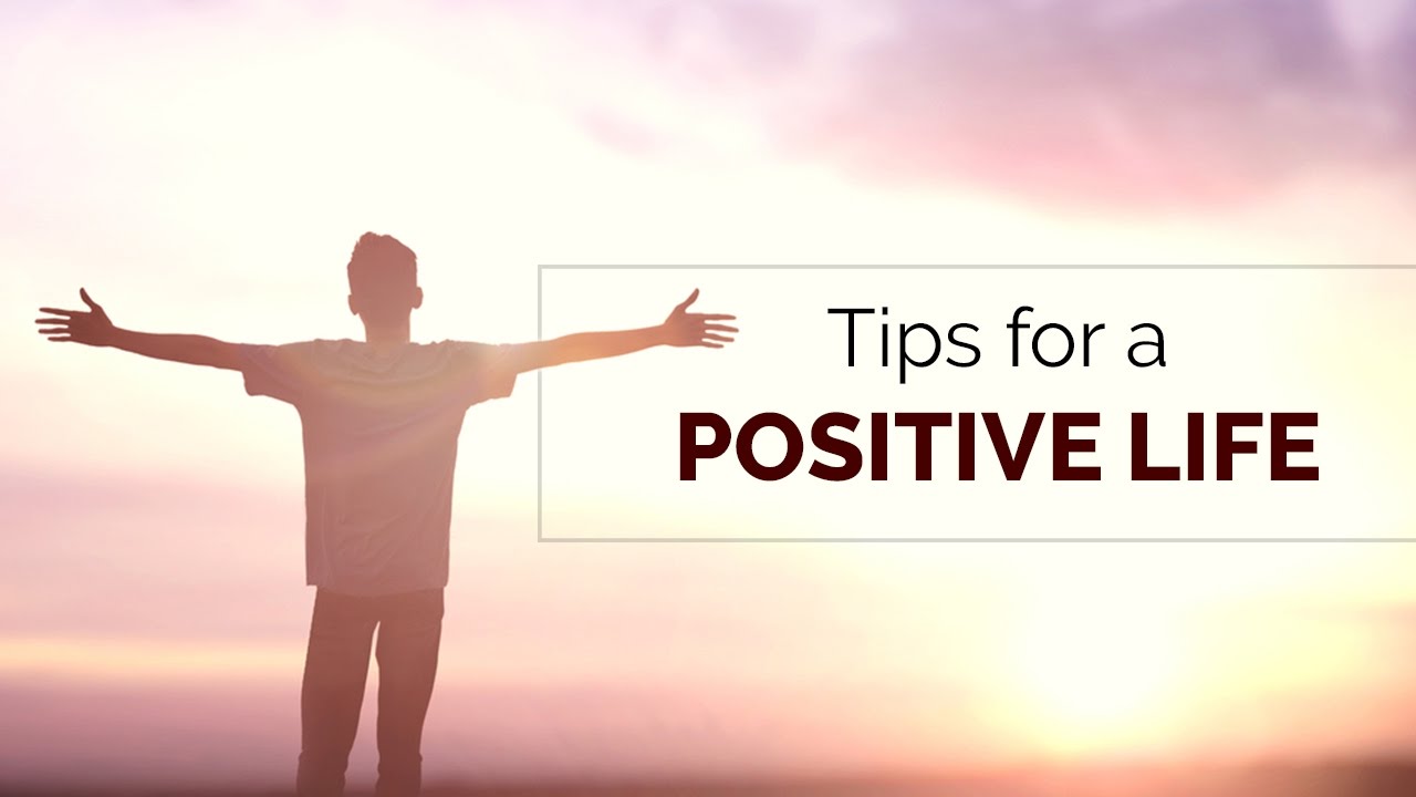 Tips for a positive life - YouTube
