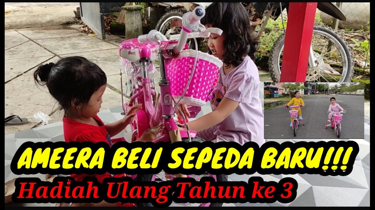 Hadiah Sepeda Untuk Ameera Ulang Tahun ke - 3 - YouTube
