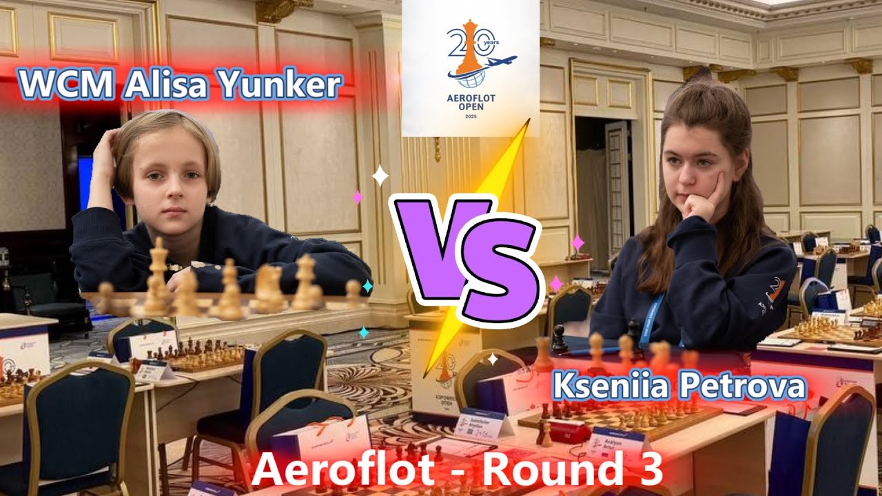 Aeroflot - Round 3 - Kseniia Petrova (1701) VS WCM Alisa Yunker (1944) - Classic - YouTube