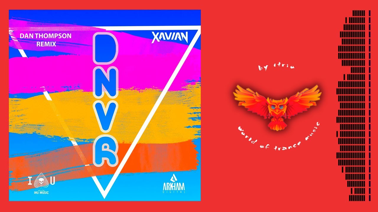 Progressive Trance | Xavian, Dan Thompson - DNVR (Dan Thompson Remix) - YouTube