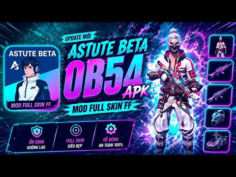 ASTUTE BETA OB54 | hiện skin áo,súng trong trận thấy hành động,hiện full hiệu ứng vip mới nhất