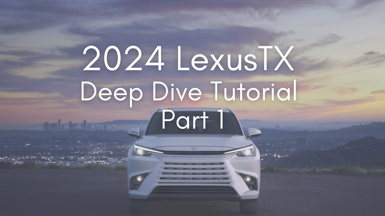 2024 Lexus TX Full Tutorial - Deep Dive - Part 1 - YouTube