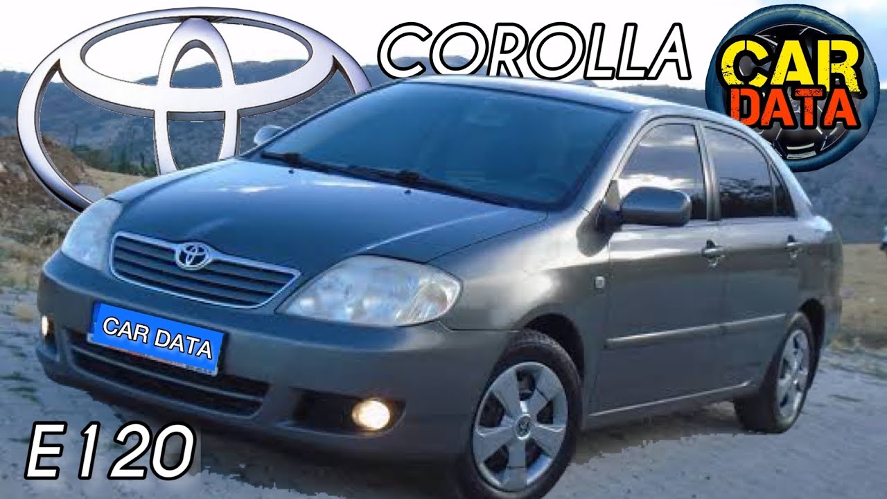TOYOTA COROLLA E120 ARTILARI, EKSİLERİ, DONANIM, MOTOR, GÜVENLİK ...