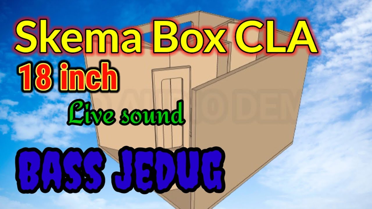 SKEMA BOX CLA 18 INCH, BOX JEDUG, LOW KENCENG, - YouTube